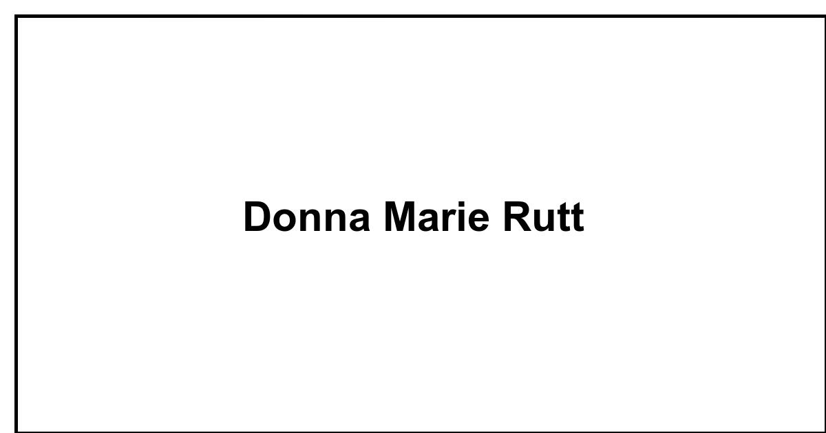 Obituary: Donna Marie Rutt