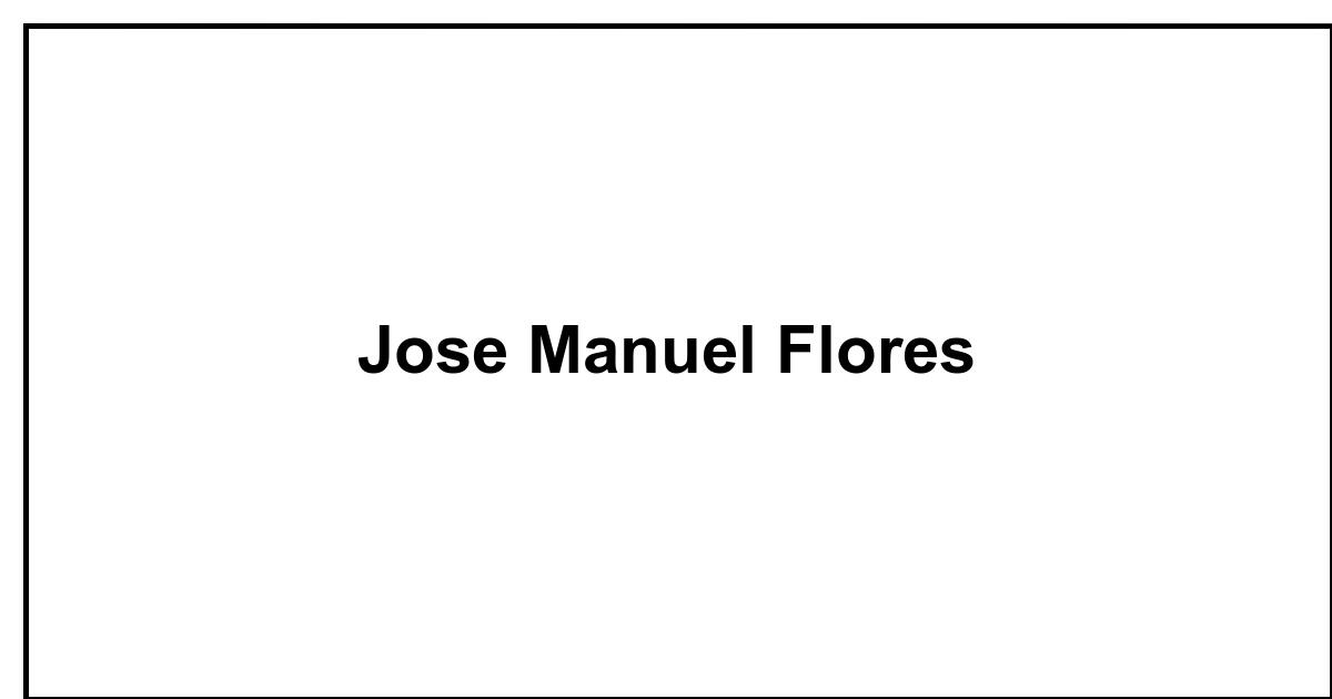Obituary: Jose Manuel Flores