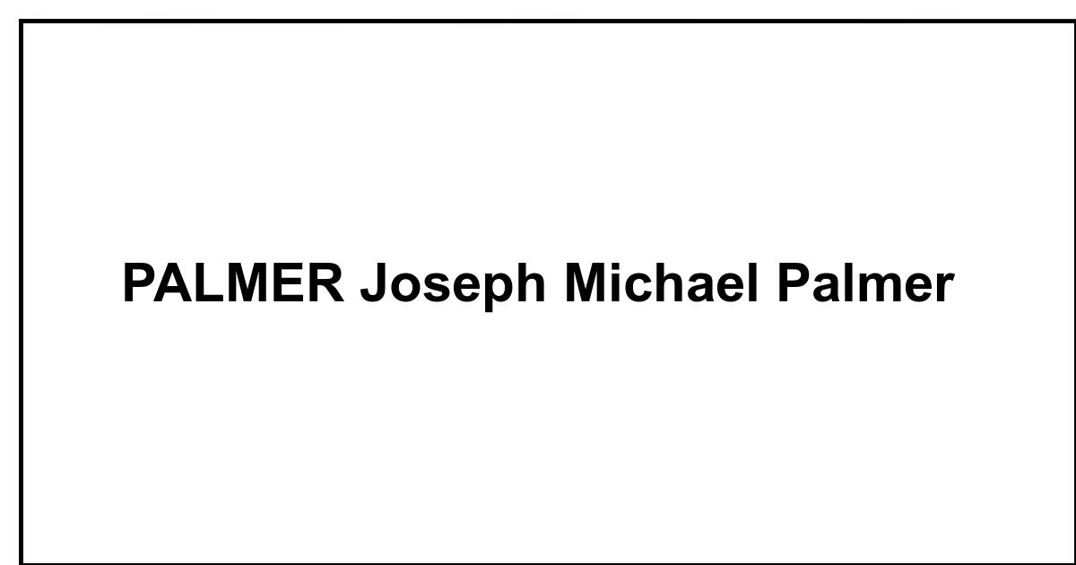 Obituary: PALMER Joseph Michael Palmer